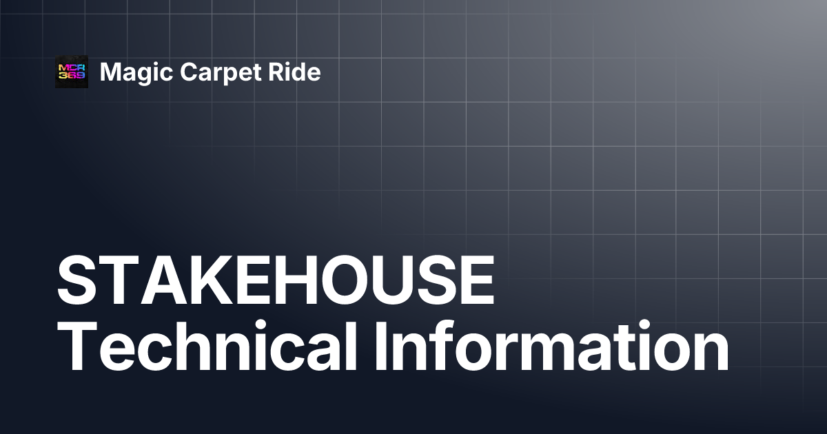 STAKEHOUSE Technical Information | Magic Carpet Ride